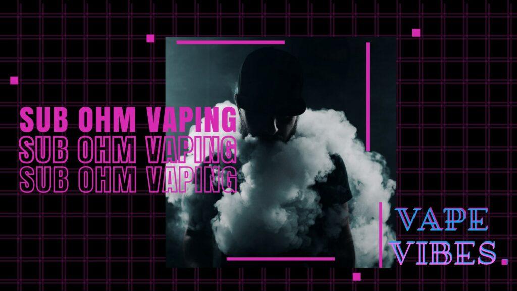 What Is Sub Ohm Vaping & How to Use Sub Ohm Vapes - Vape Vibes